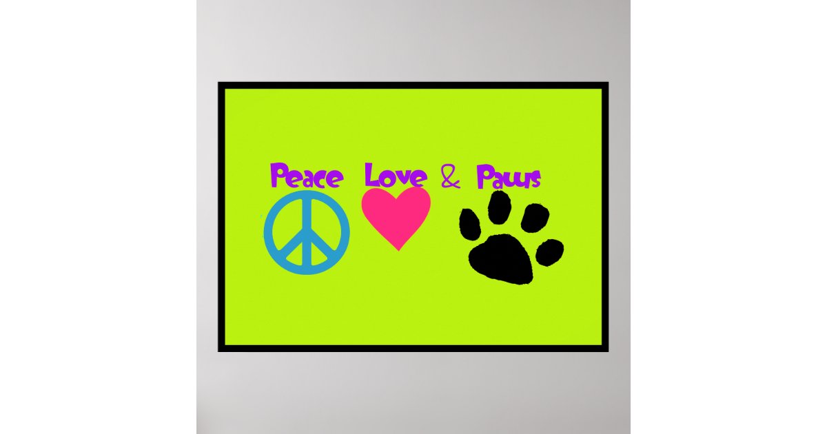 Peace Love & Paws Poster | Zazzle