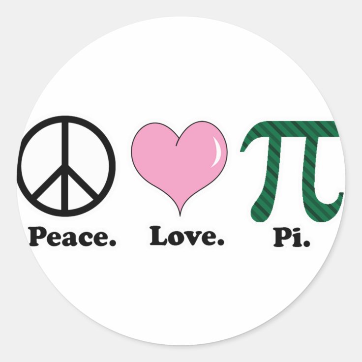peace love pi classic round sticker | Zazzle