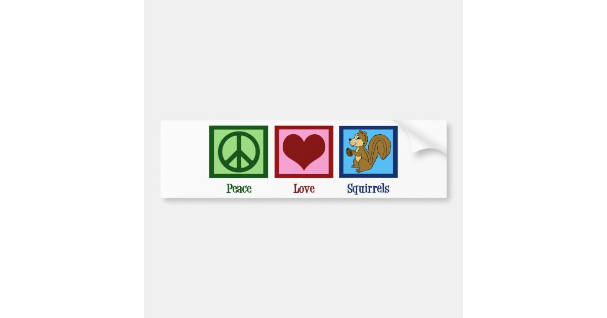 Peace Love Squirrels Bumper Sticker | Zazzle