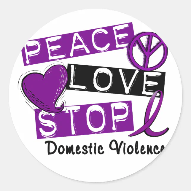 PEACE LOVE STOP Domestic Violence T-Shirts Classic Round Sticker | Zazzle