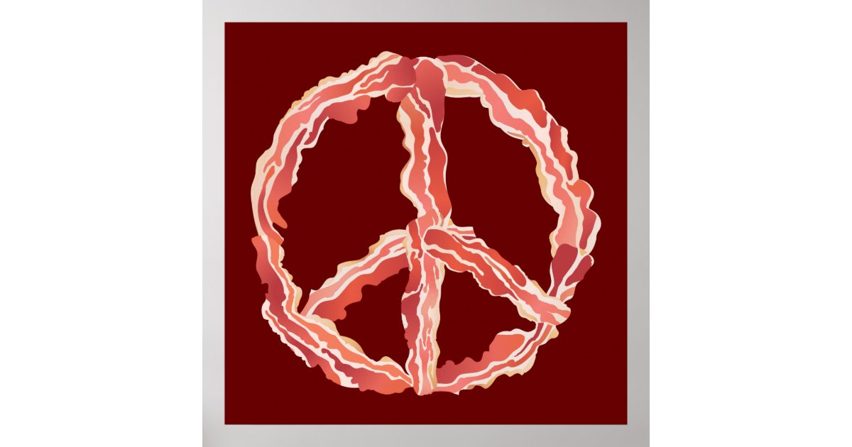 Peace of Bacon Poster | Zazzle