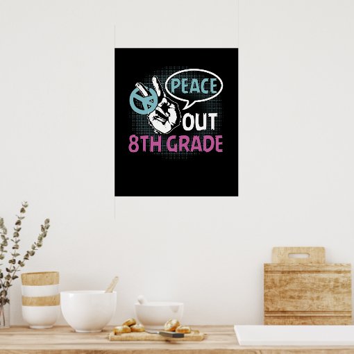 Peace Out 8th Grade Poster | Zazzle