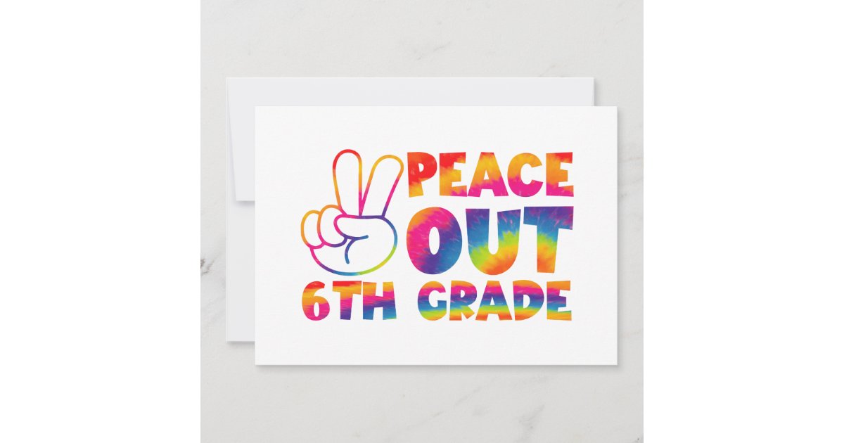 Peace Out Sixth Grade Tie Dye Last Day 6th Grade Invitation | Zazzle