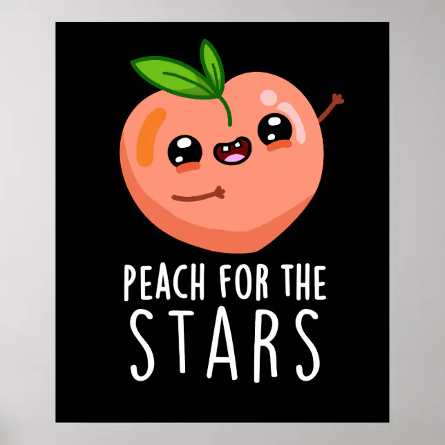 Peach For The Stars Funny Fruit Pun Dark BG Poster | Zazzle