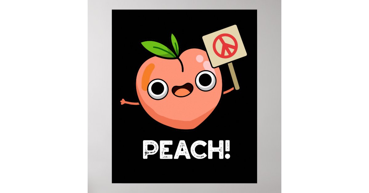 Peach Funny Peace Fruit Pun Dark BG Poster | Zazzle