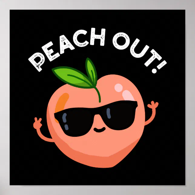 Peach Out Funny Fruit Pun Dark BG Poster | Zazzle