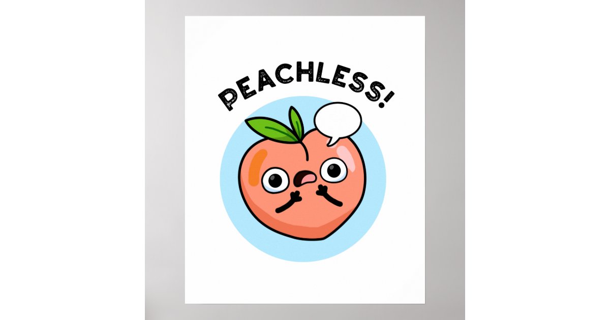 Peachless Funny Fruit Peach Pun Poster | Zazzle