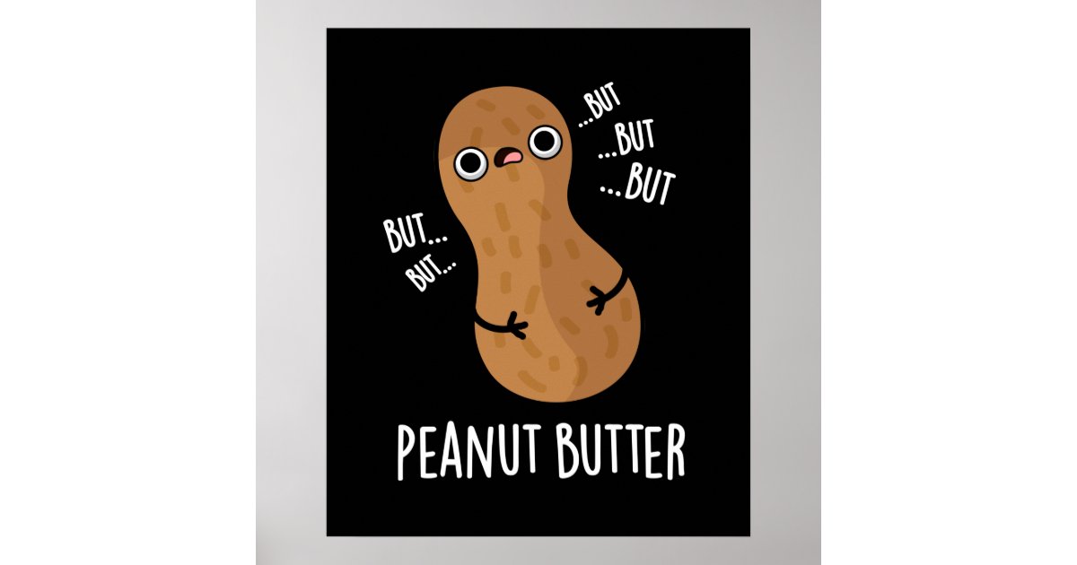 Peanut Butter Funny Nut Pun Dark BG Poster | Zazzle
