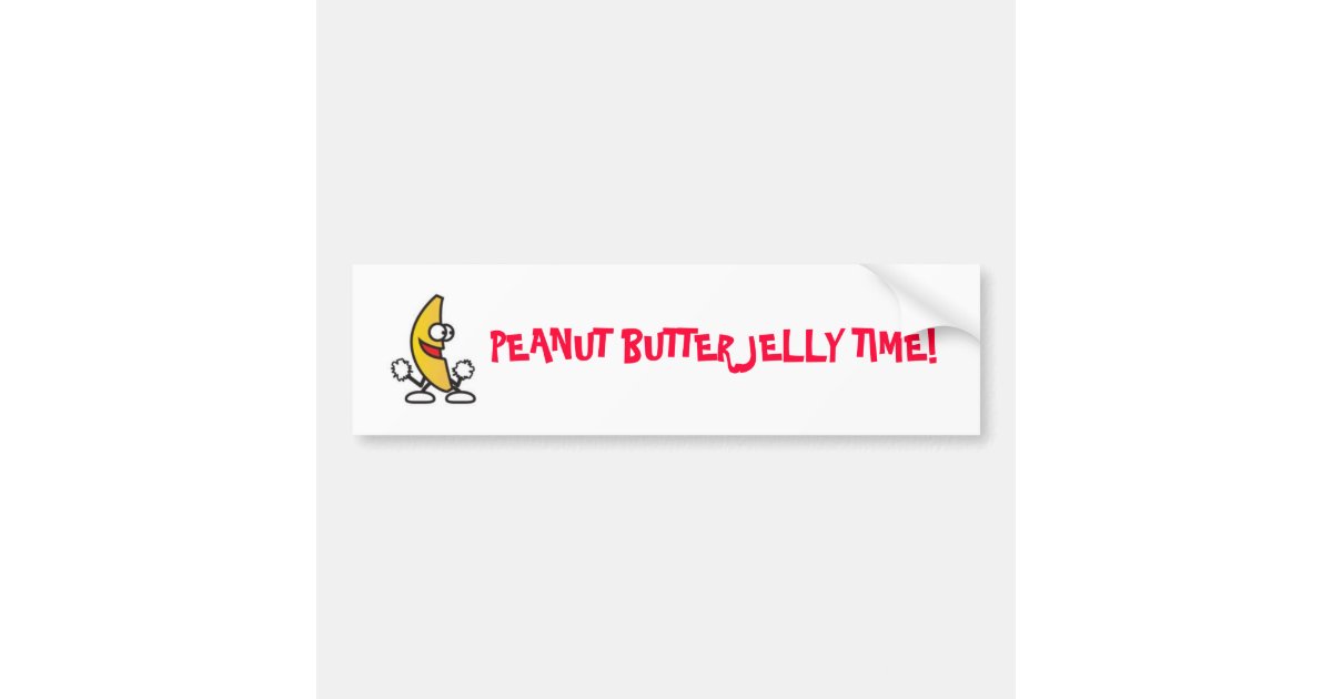 Peanut Butter Jelly Time! Bumper Sticker | Zazzle