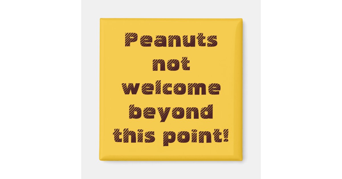 Peanuts not welcome beyond this point! magnet | Zazzle
