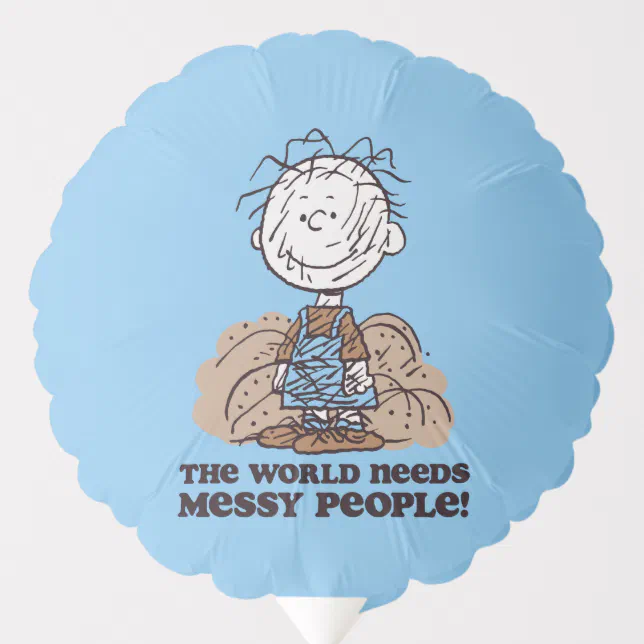 Peanuts | Pigpen The World Needs Messy People! Balloon | Zazzle