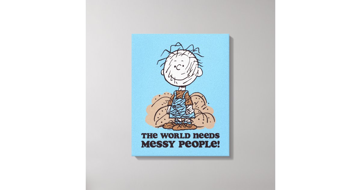 Peanuts | Pigpen The World Needs Messy People! Canvas Print | Zazzle