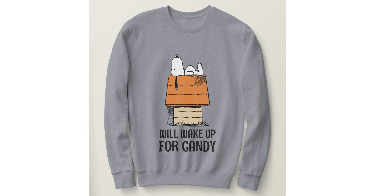 Peanuts | Snoopy Will Wake Up For Candy Sweatshirt | Zazzle