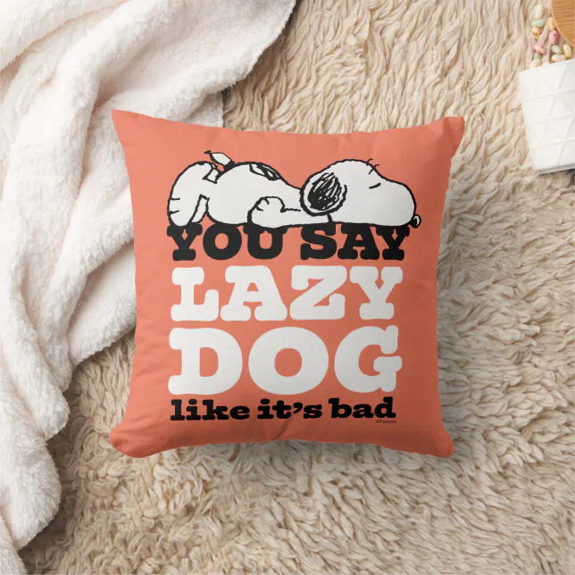 Peanuts | Snoopy You Say Lazy Dog Like It's Bad Throw Pillow | Zazzle