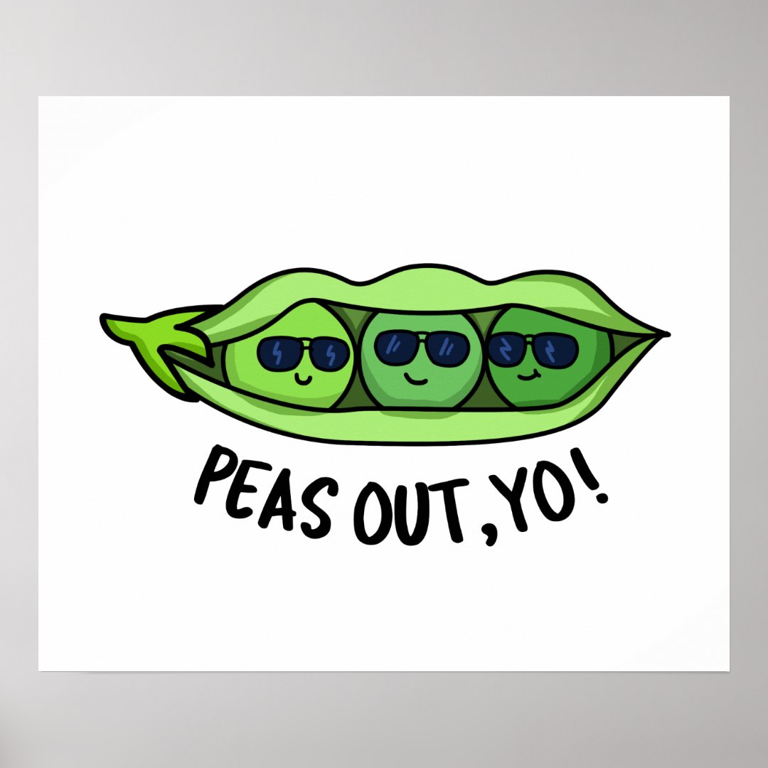 Peas Out Yo Funny Peas Pun Poster | Zazzle