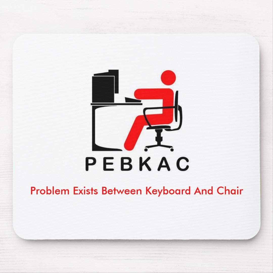 PEBKAC Mousepad | Zazzle