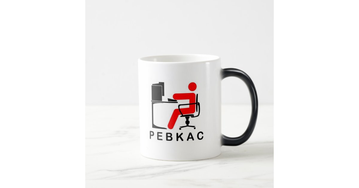 PEBKAC Mug | Zazzle