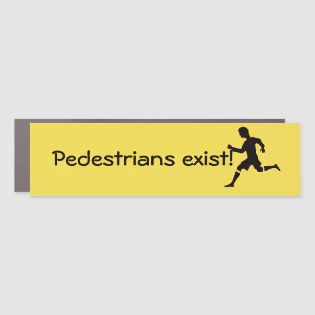 Pedestrians Exist! Bumper Sticker Car Magnet | Zazzle