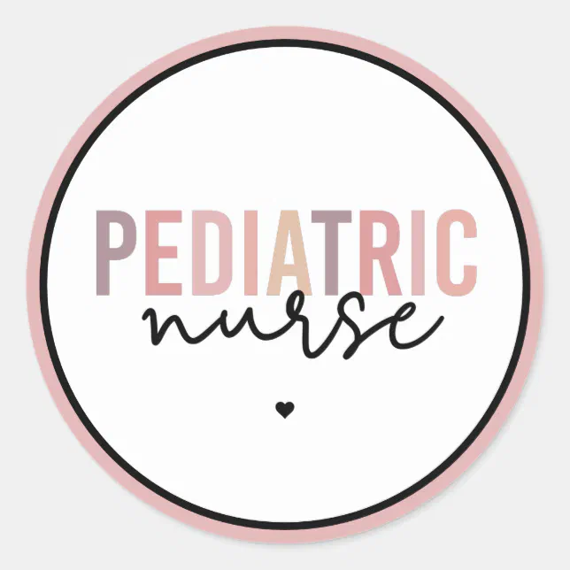 Pediatric Nurse PEDS Nurse Pediatrics Nurse Classic Round Sticker | Zazzle