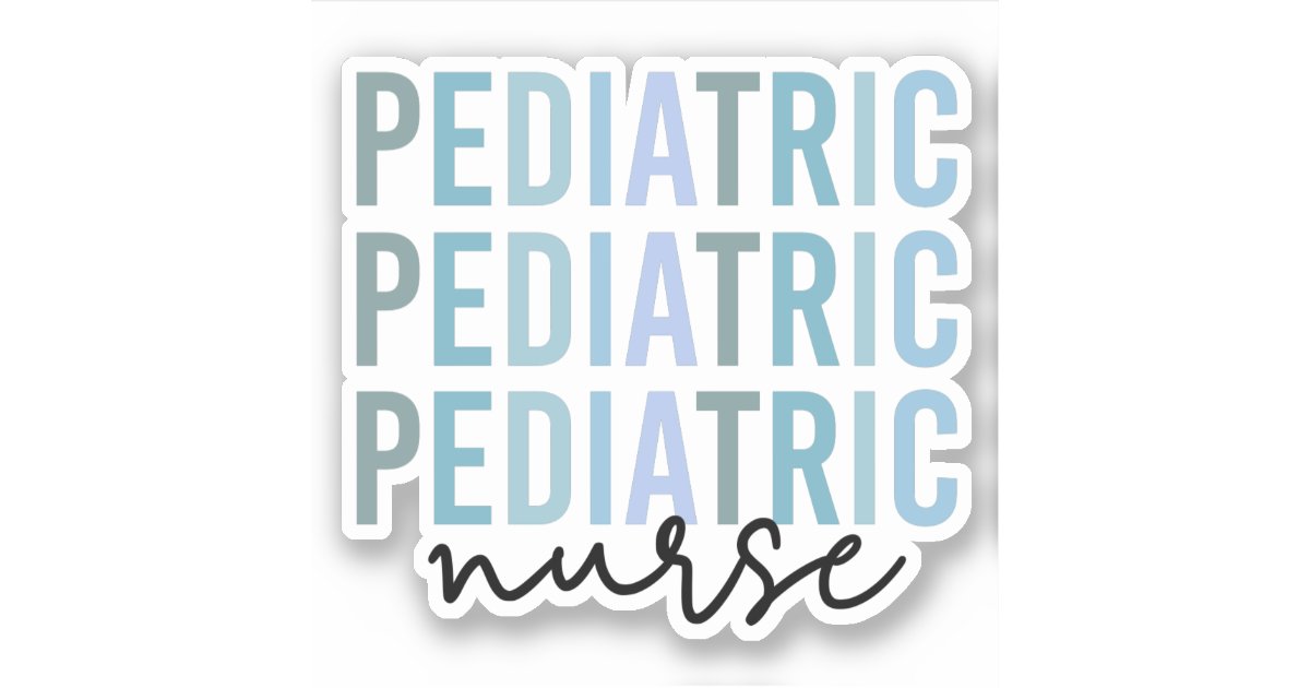 Pediatric Nurse PEDS Nurse Pediatrics Nurse Sticker | Zazzle