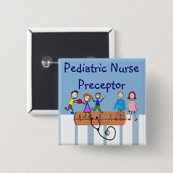 Pediatric Nursing Preceptor Button | Zazzle