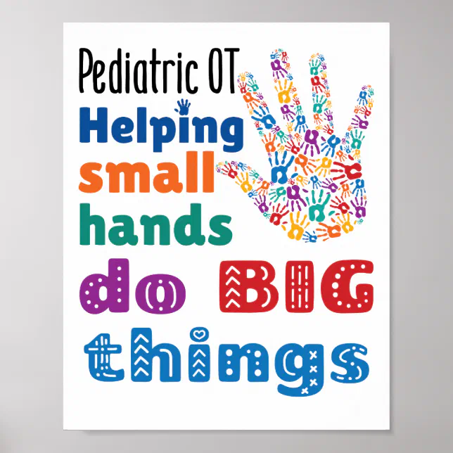 Pediatric OT Helping Small Hands Do Big Things Poster | Zazzle