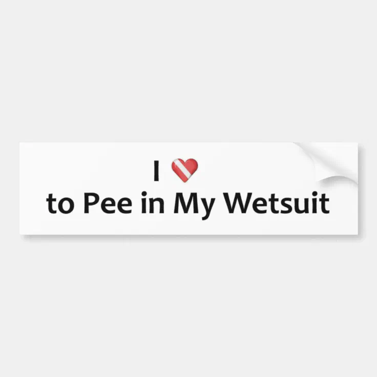 Pee in wetsuit bumper sticker | Zazzle