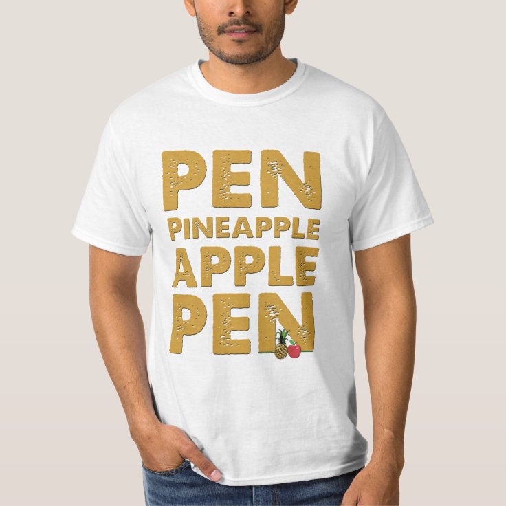 Pen Pineapple Apple Pen Shirt - Funny PPAP Tee | Zazzle