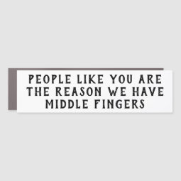 People Like You Middle Fingers Car Magnet | Zazzle