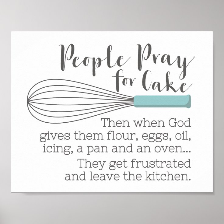 People Pray for Cake - Inspirational Message Poster | Zazzle