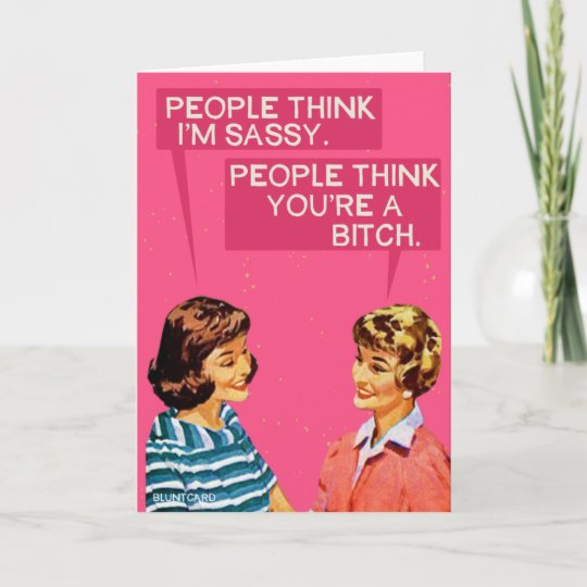 People think I'm sassy Card | Zazzle.com
