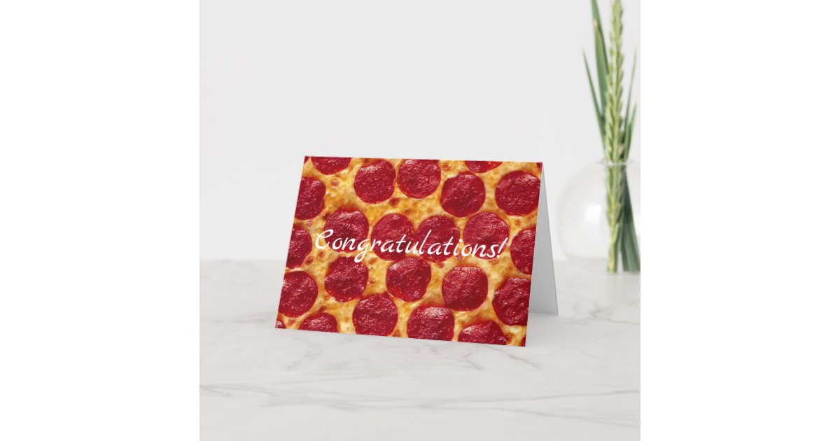pepperonis pizza congratulations card | Zazzle