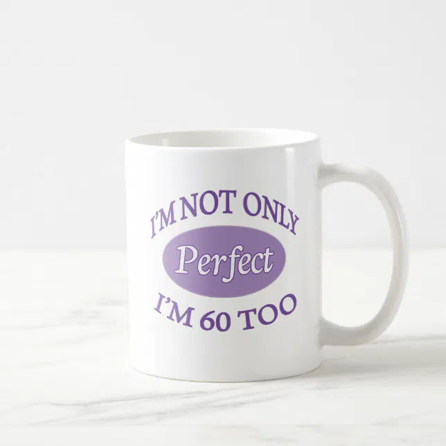 Perfect 60 Year Old Coffee Mug | Zazzle