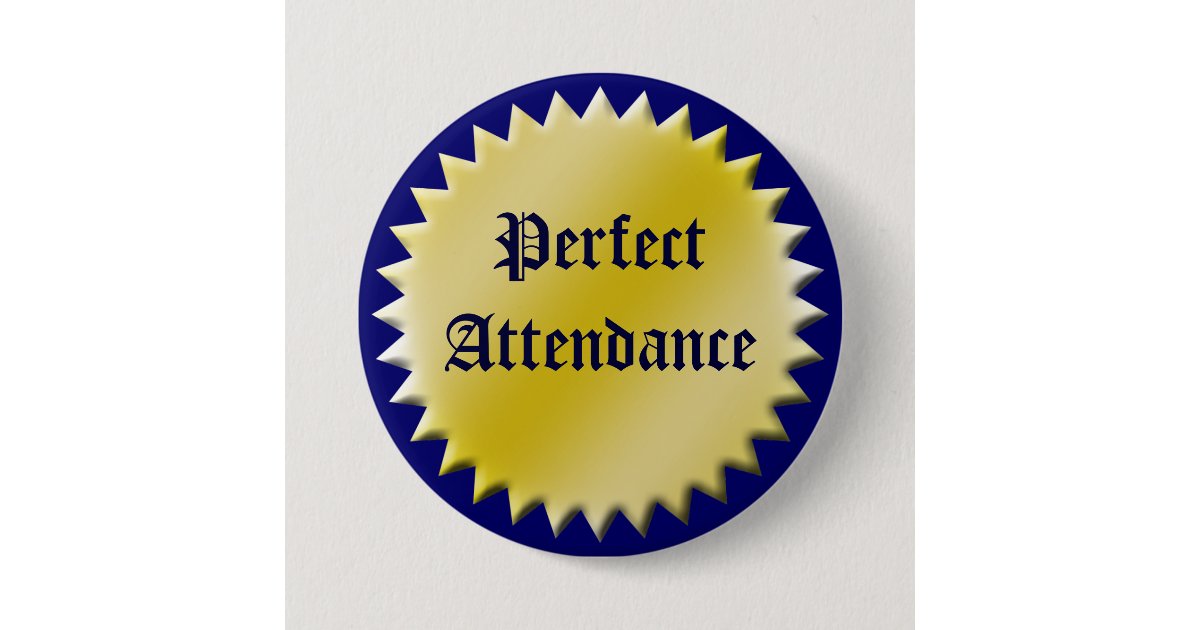 Perfect Attendance Award Button, Customizable Button | Zazzle