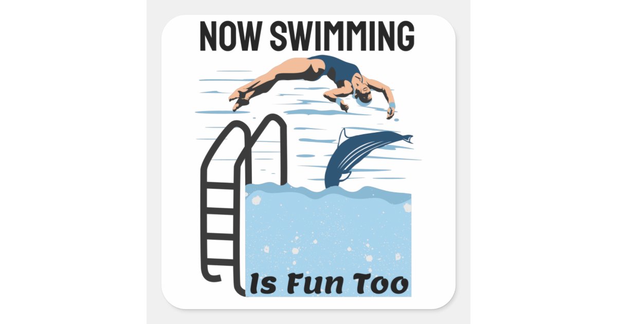 Perfect Swimmer Design - Now Swimming is Fun Too Square Sticker | Zazzle