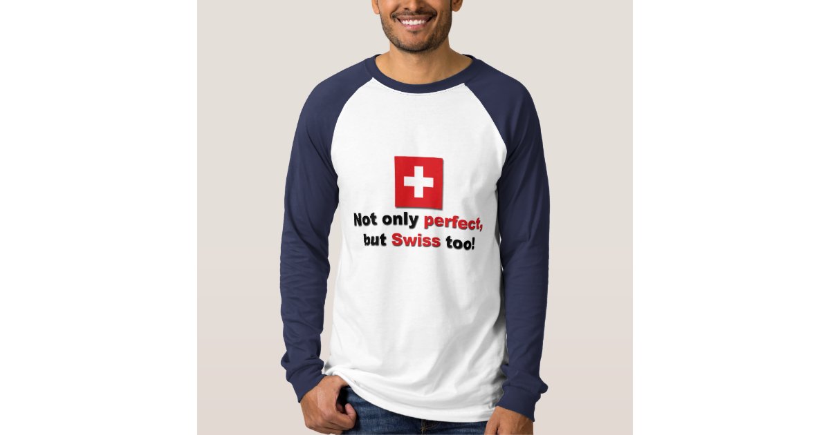 Perfect Swiss T-Shirt | Zazzle.com