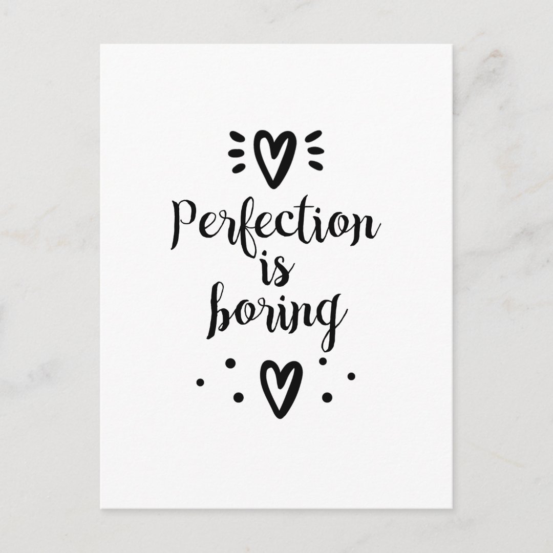 Perfection is boring funny quote Postcard | Zazzle