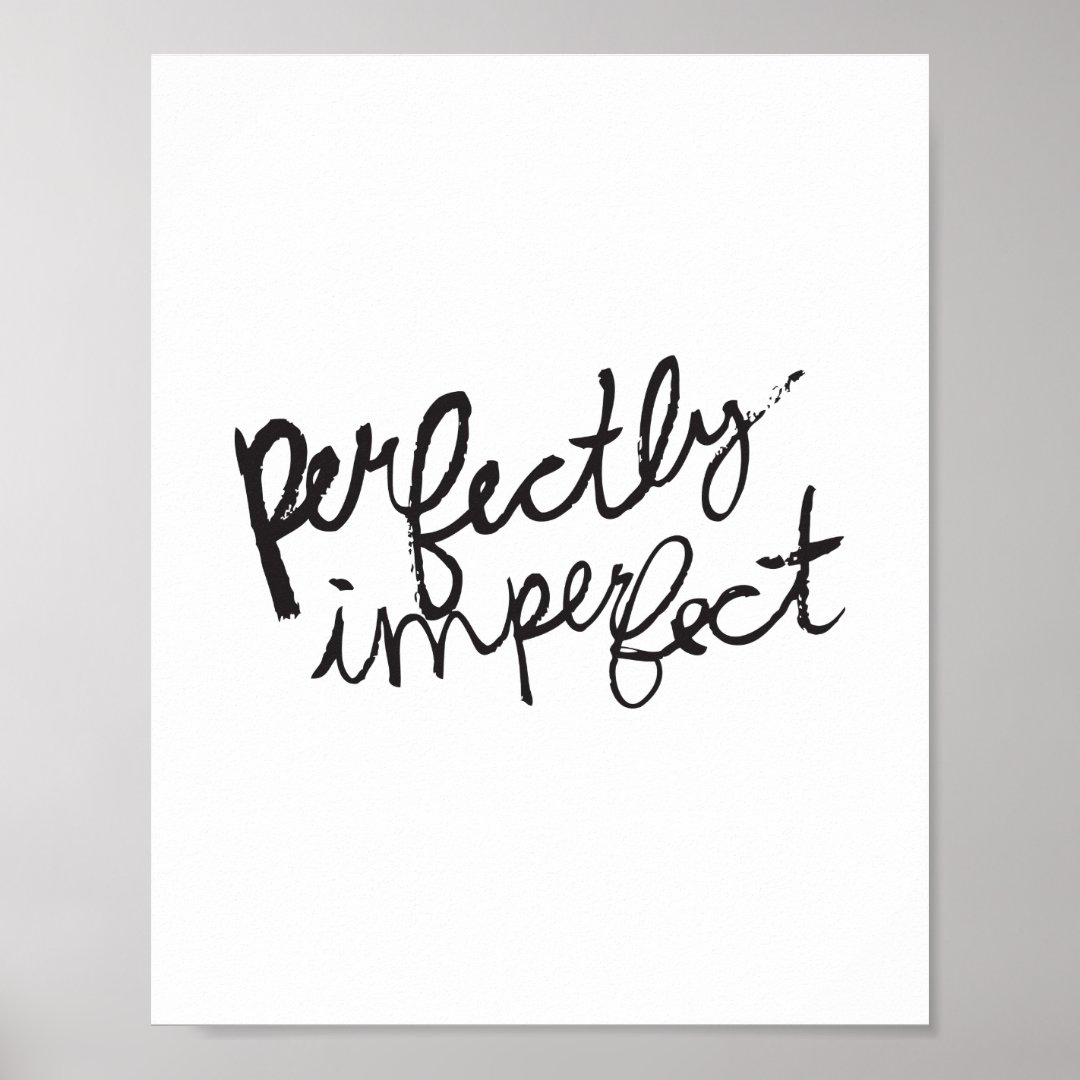 Perfectly Imperfect Poster | Zazzle