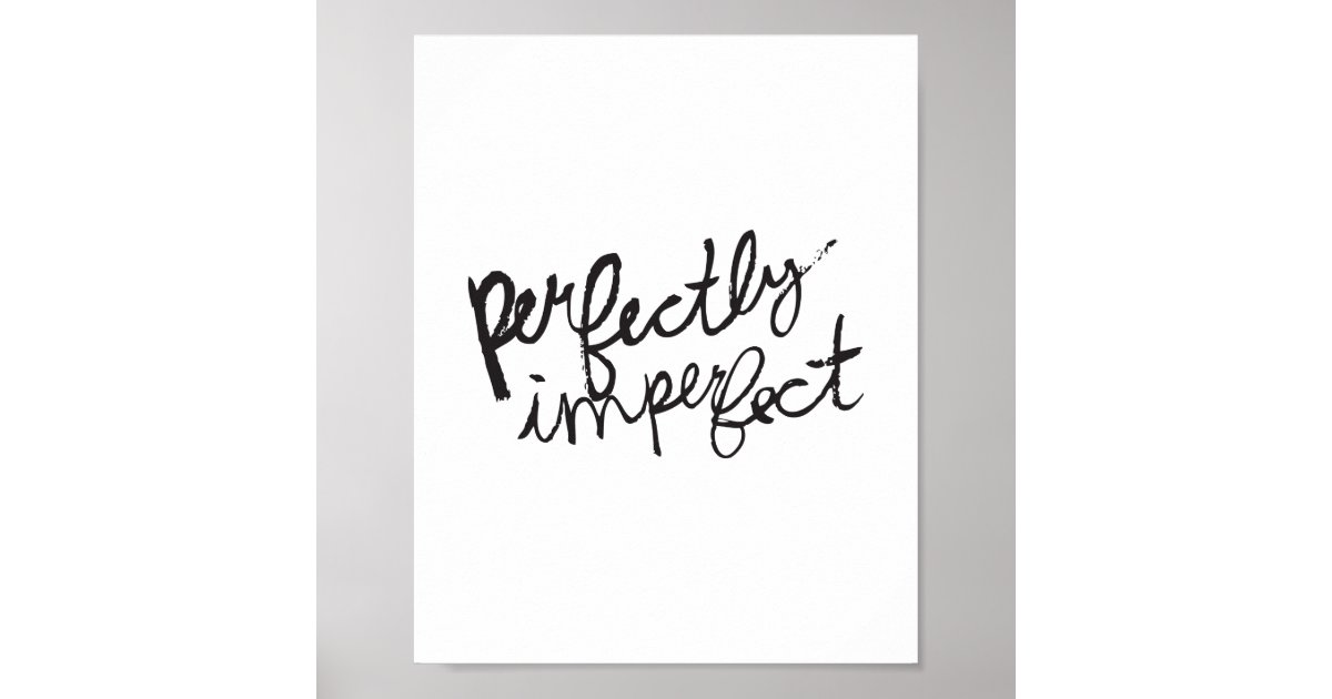 Perfectly Imperfect Poster | Zazzle