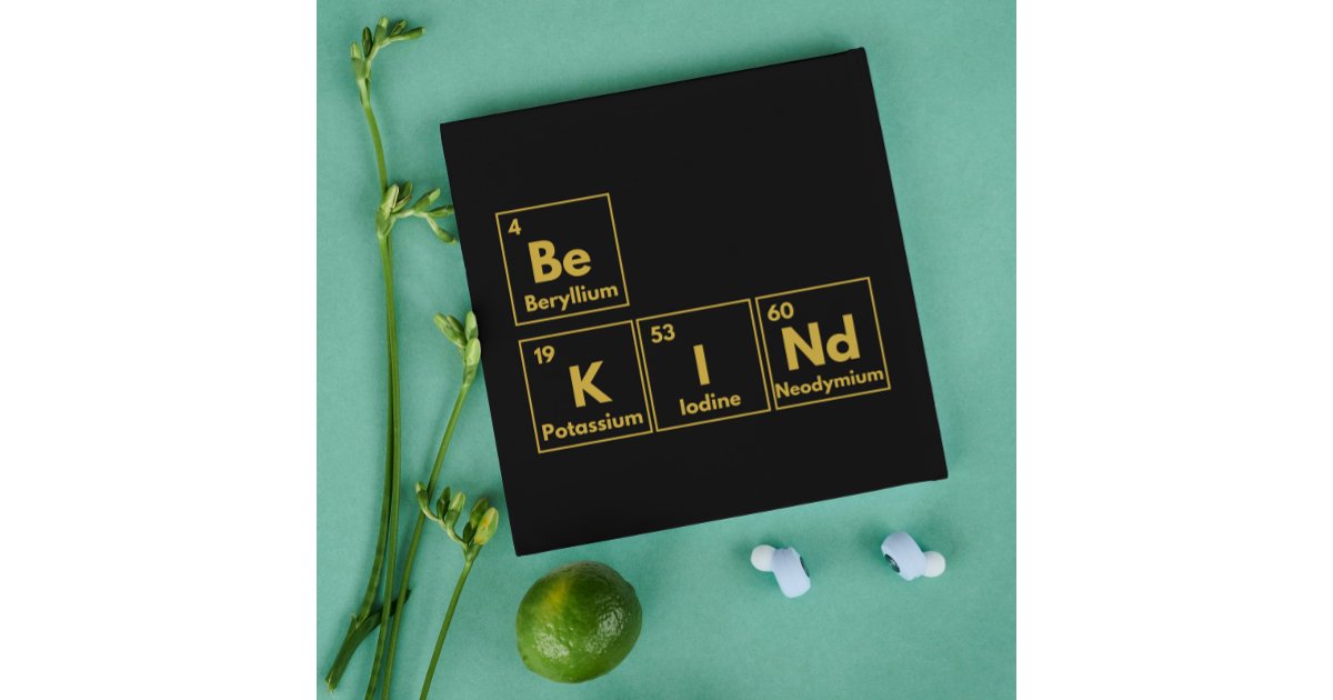 Periodic table be kind card | Zazzle