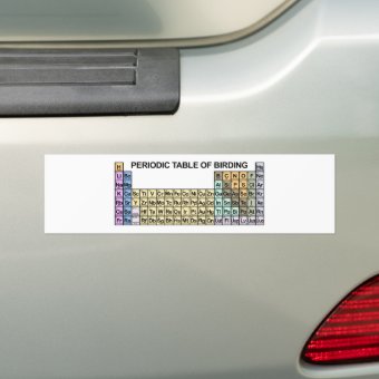 Periodic Table of Birding Bumper Sticker | Zazzle