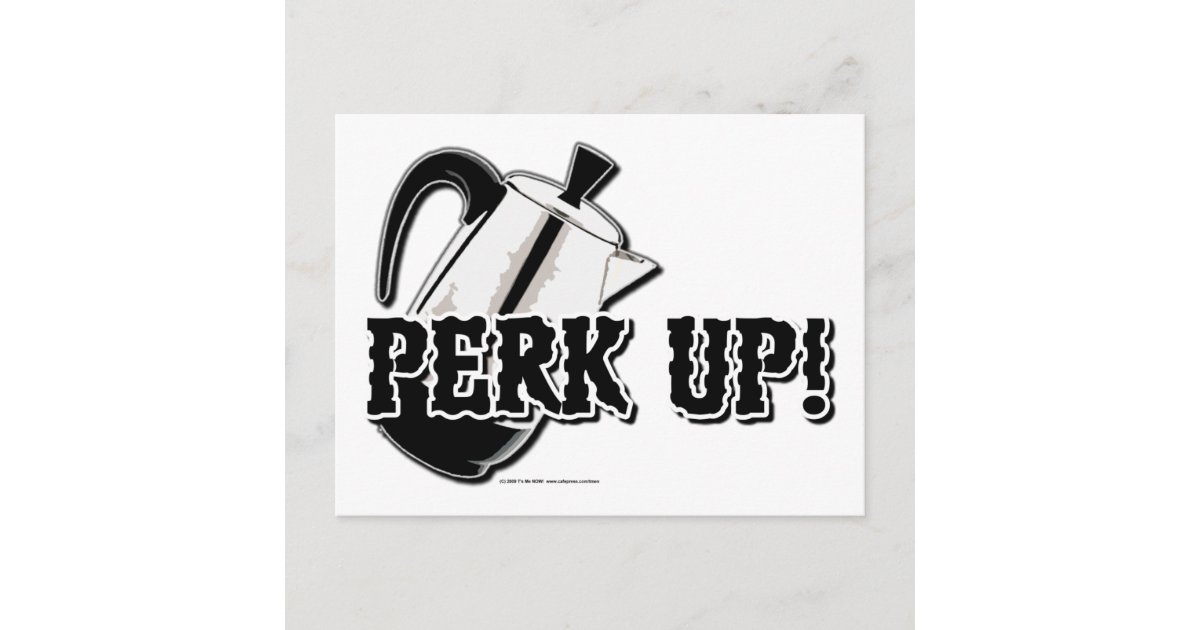 Perk Up! Postcard | Zazzle