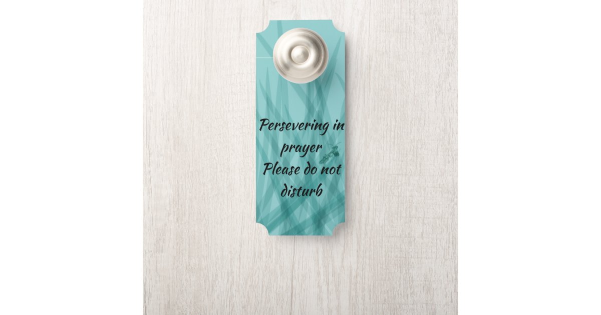 Persevering in Prayer --- Please Do Not Disturb Door Hanger | Zazzle