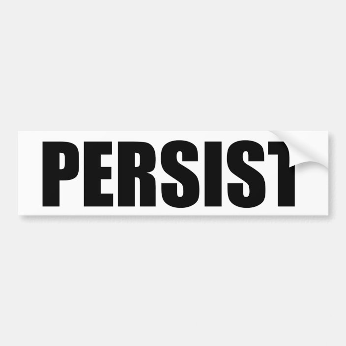 PERSIST BUMPER STICKER | Zazzle.com
