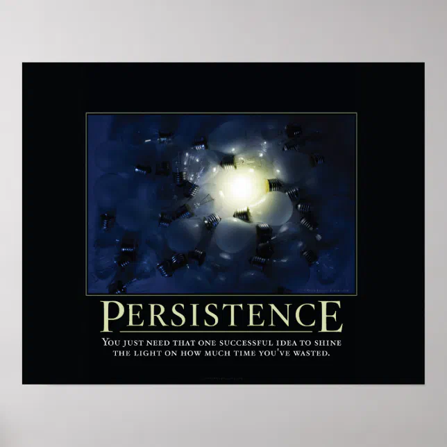 Persistence Demotivational Posters | Zazzle
