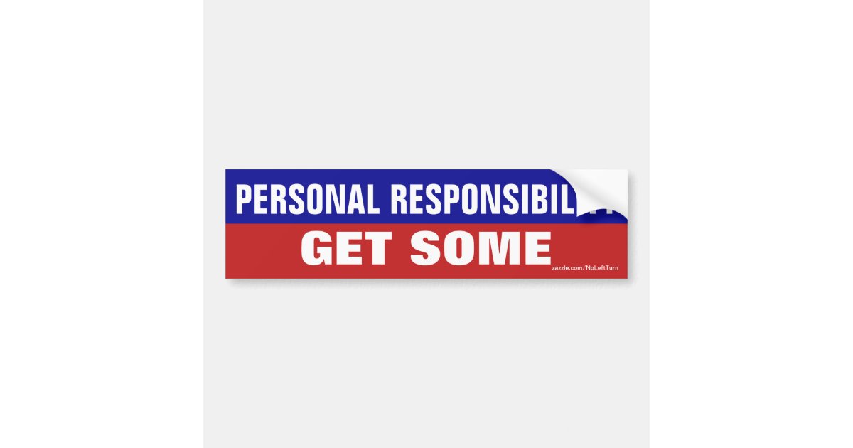 Personal Responsibility Get Some Bumper Sticker | Zazzle