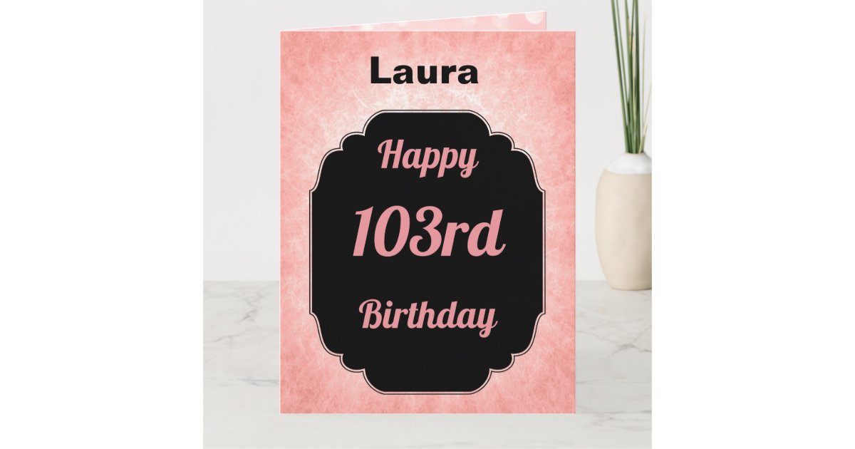 Personalised pink Happy 103rd Birthday Card | Zazzle