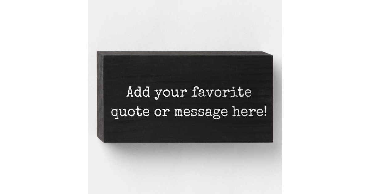 Personalize Custom Message Quote Wooden Box Sign | Zazzle