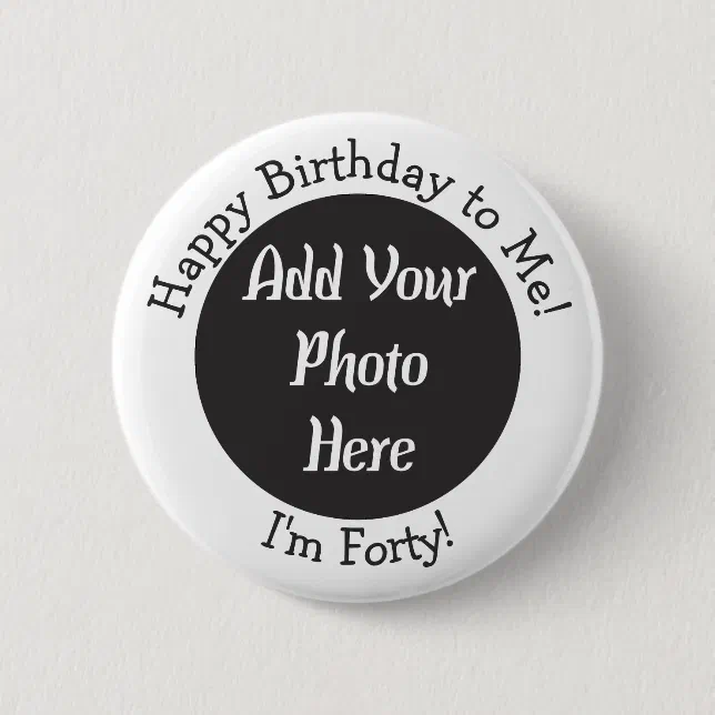 Personalized 40th Birthday Photo Button | Zazzle