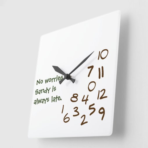 Personalized ALWAYS LATE Square Wall Clock | Zazzle
